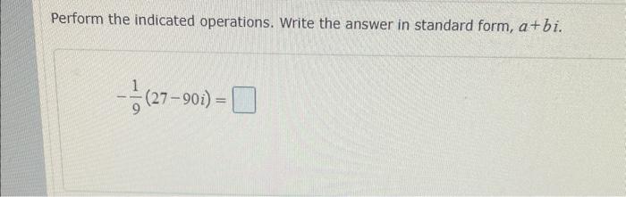 Solved Perform the indicated operations. Write the answer in | Chegg.com