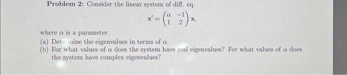 Solved Problem 2: Consider the linear system of diff. eq. | Chegg.com