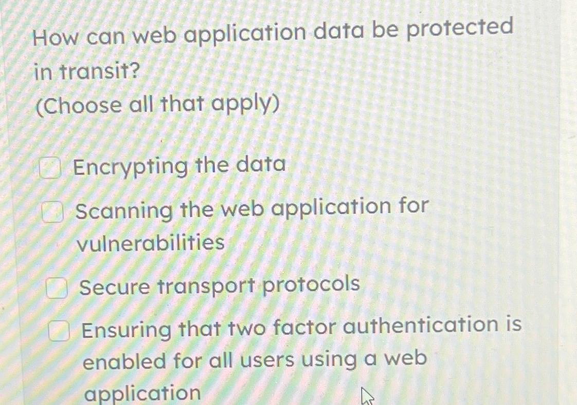 Solved How can web application data be protected in | Chegg.com