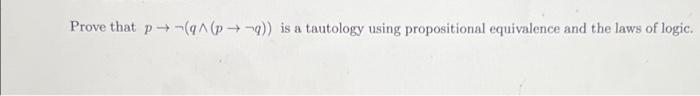 Solved Prove that p(q^(p¬q)) is a tautology using | Chegg.com