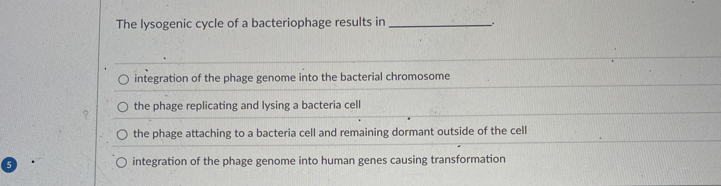 Solved The lysogenic cycle of a bacteriophage results in | Chegg.com