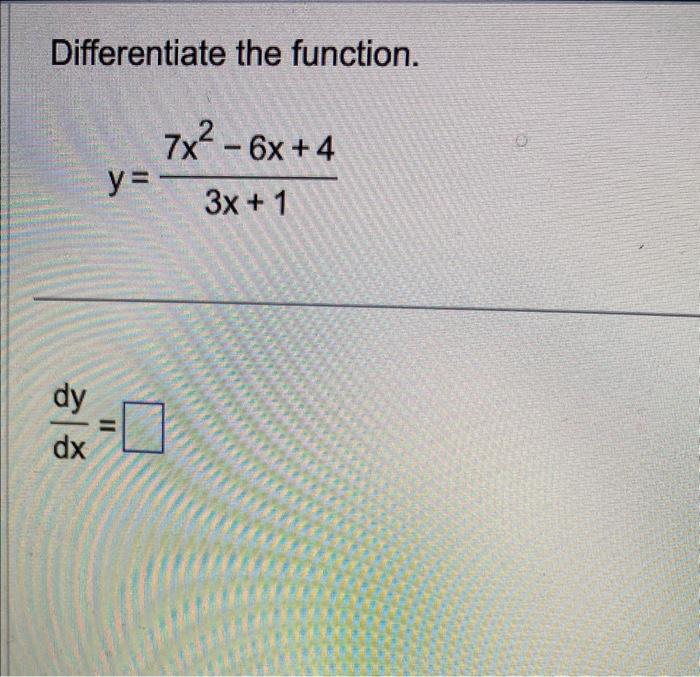 Solved Differentiate the function. y=3x+17x2−6x+4 dxdy= | Chegg.com