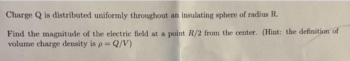 Solved Charge Q is distributed uniformly throughout an | Chegg.com