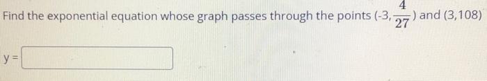 Solved Find the exponential equation whose graph passes | Chegg.com