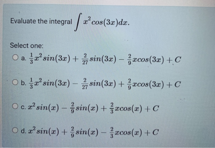 Solved Evaluate the integral x-cos(3x)dx. Select one: O a | Chegg.com