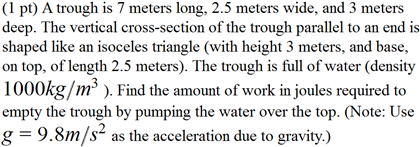 Solved A trough is 7 meters long, 2.5 meters wide, and 3 | Chegg.com