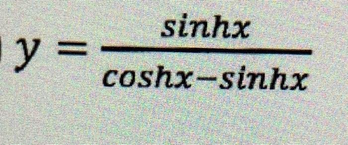Solved sinhx y= coshx-sinhx | Chegg.com