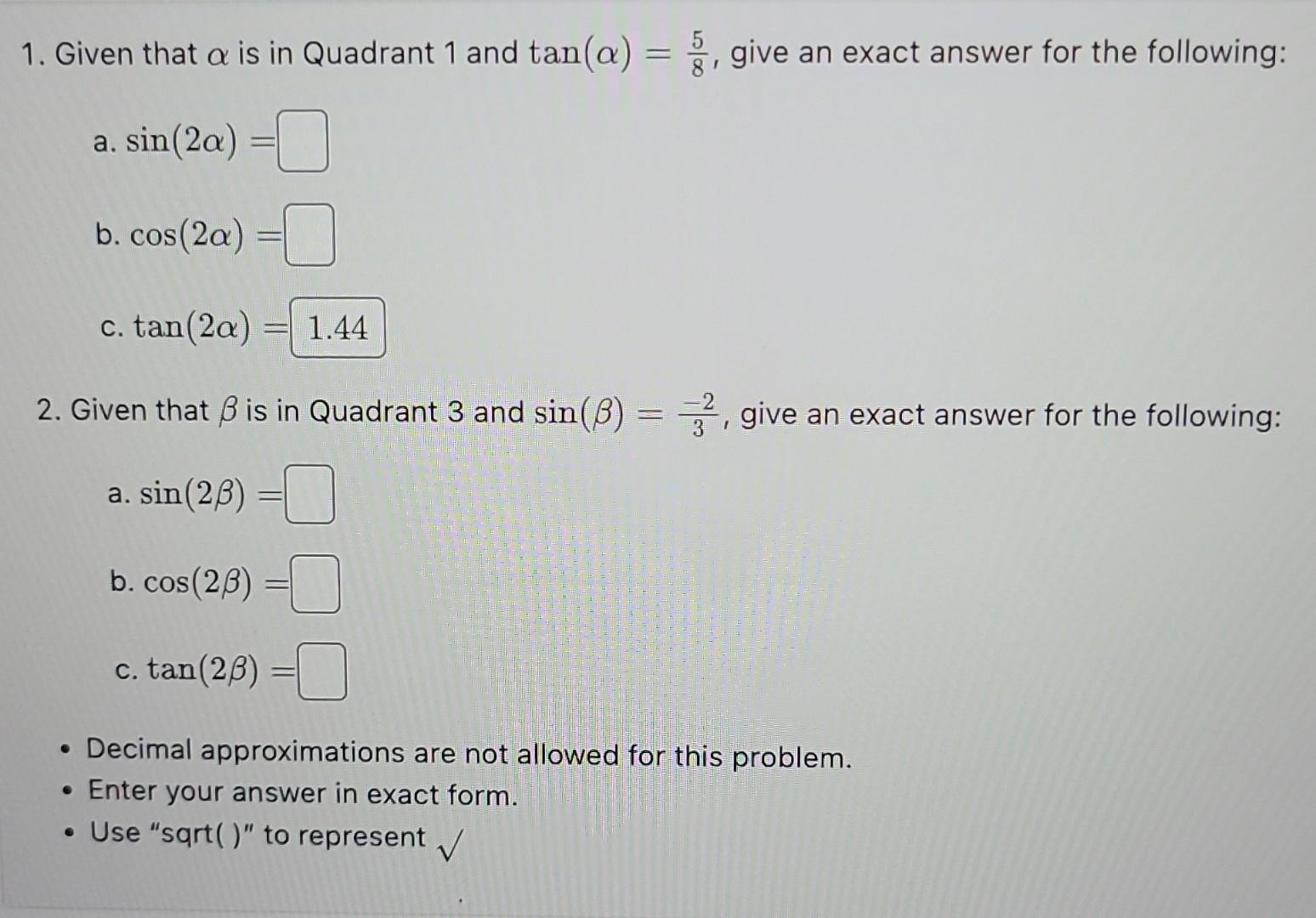 Solved 1. Given that α is in Quadrant 1 and tan(α)=85, give | Chegg.com