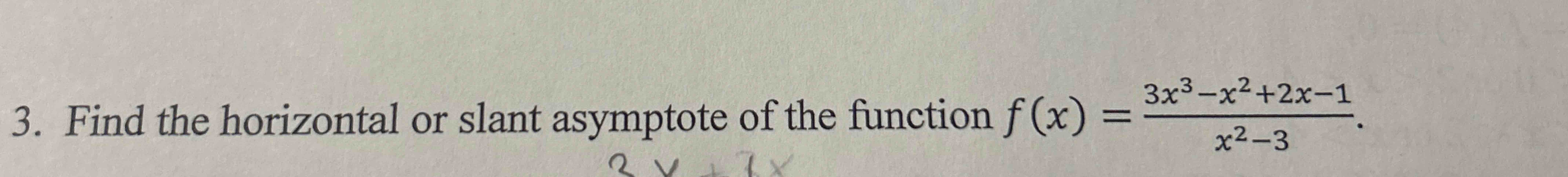 Solved Find the horizontal or slant asymptote of the | Chegg.com