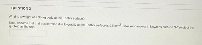 Solved What is a weight of a 33 kg body at the Earth's | Chegg.com