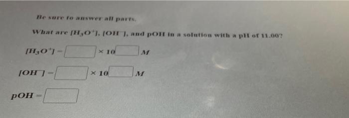 Solved Be sure to answer all parte, What are [H3O4], [OHI 1, | Chegg.com