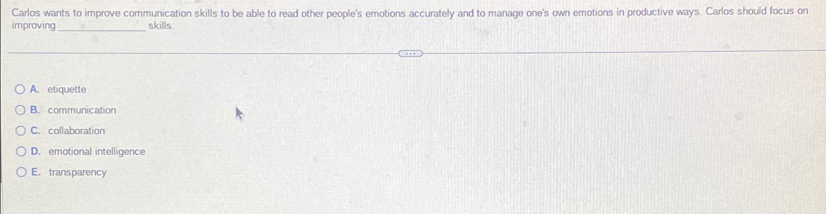 Solved Carlos wants to improve communication skills to be | Chegg.com