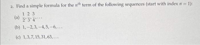 Solved 2. Find a simple formula for the nth term of the | Chegg.com
