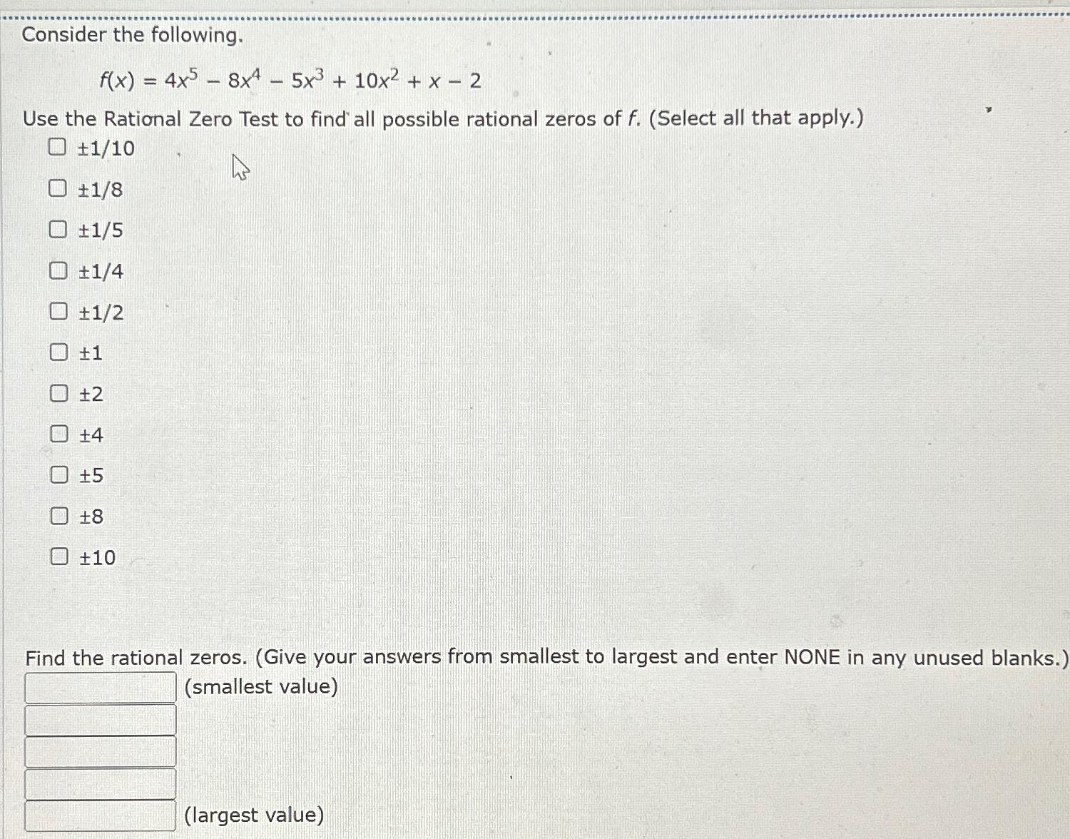 Solved Consider the following.f(x)=4x5-8x4-5x3+10x2+x-2Use | Chegg.com