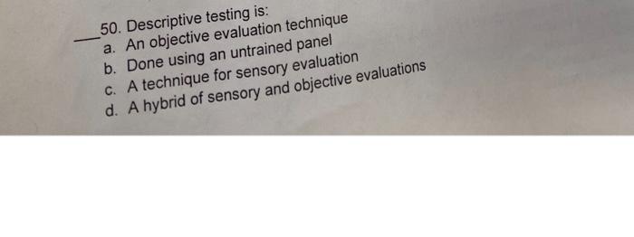 Solved 50. Descriptive testing is: a. An objective | Chegg.com