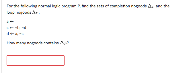 Solved For the following normal logic program P , ﻿find the | Chegg.com
