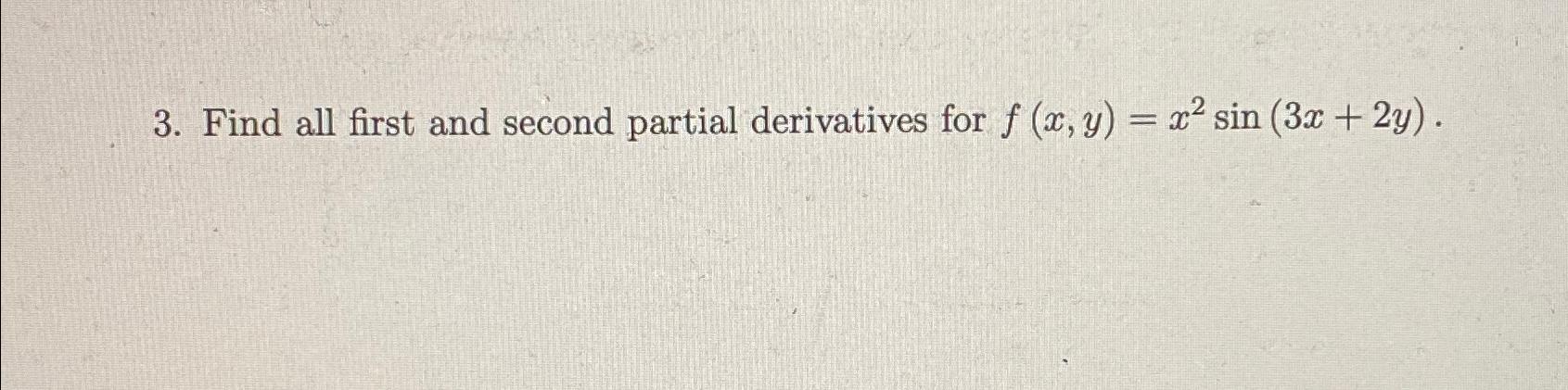 Solved Find all first and second partial derivatives for | Chegg.com