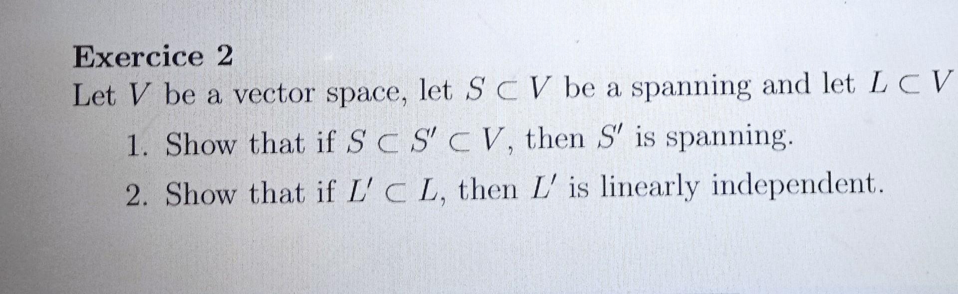 Solved Exercice 2 Let V be a vector space, let S CV be a | Chegg.com Solved Exercice 2 Let V be a vector space, let S CV be a | Chegg.com
