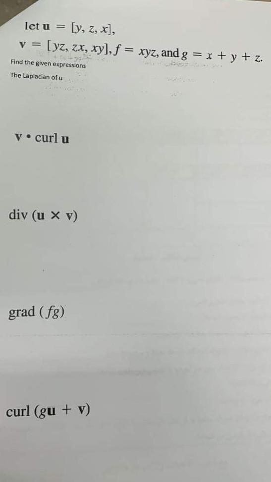 Solved let u=[y,z,x], v=[yz,zx,xy],f=xyz, and g=x+y+z. Find | Chegg.com