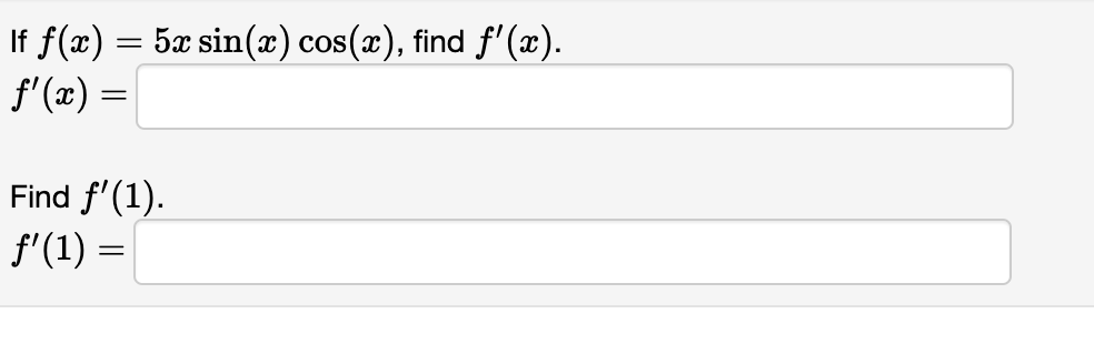 Solved If f(x)=5xsin(x)cos(x), ﻿find f'(x).f'(x)=Find | Chegg.com