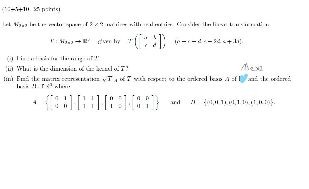Solved (10+5+10=25 points) Let M2x2 be the vector space of 2 | Chegg.com