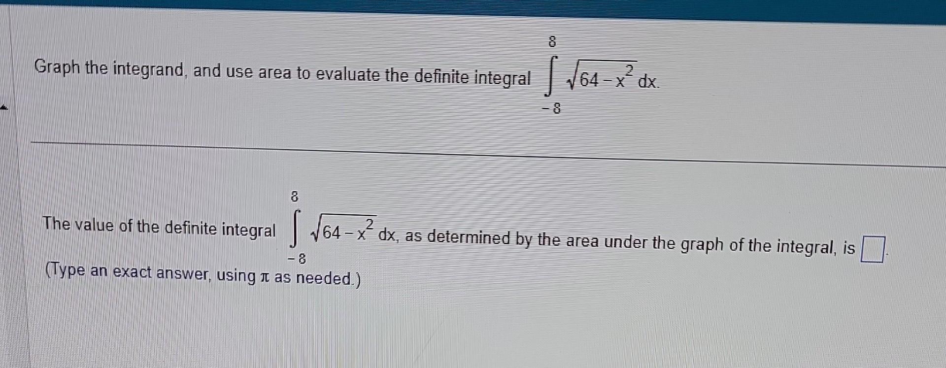 Solved Graph the integrand, and use area to evaluate the | Chegg.com