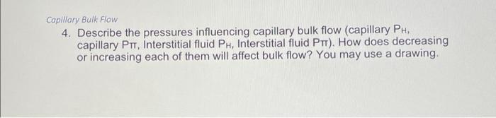Solved Capillary Bulk Flow 4. Describe the pressures | Chegg.com
