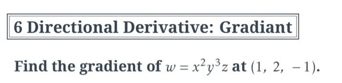 Solved 6 Directional Derivative: Gradiant Find the gradient | Chegg.com