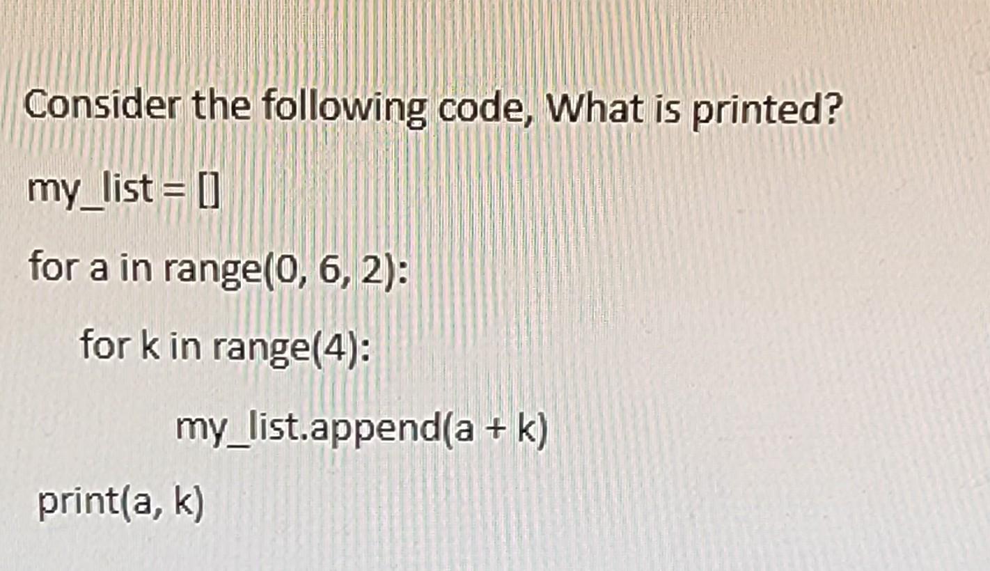 Solved Consider the following code, What is printed? \[ | Chegg.com