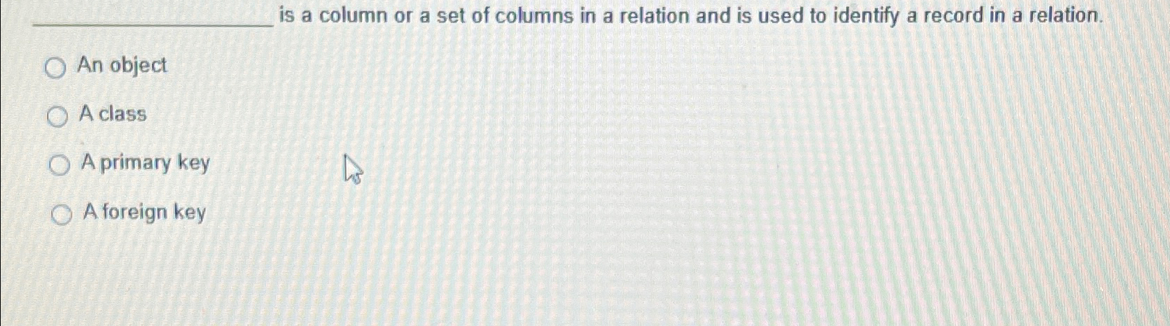 Solved is a column or a set of columns in a relation and is | Chegg.com
