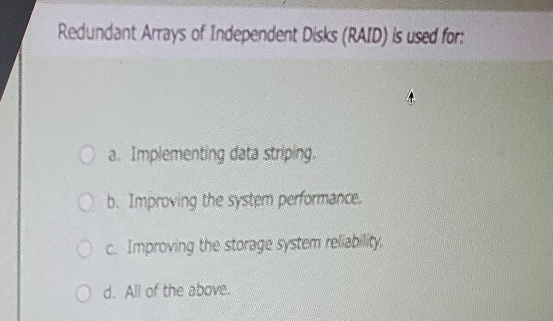 Solved Redundant Arrays of Independent Disks (RAID) is used | Chegg.com