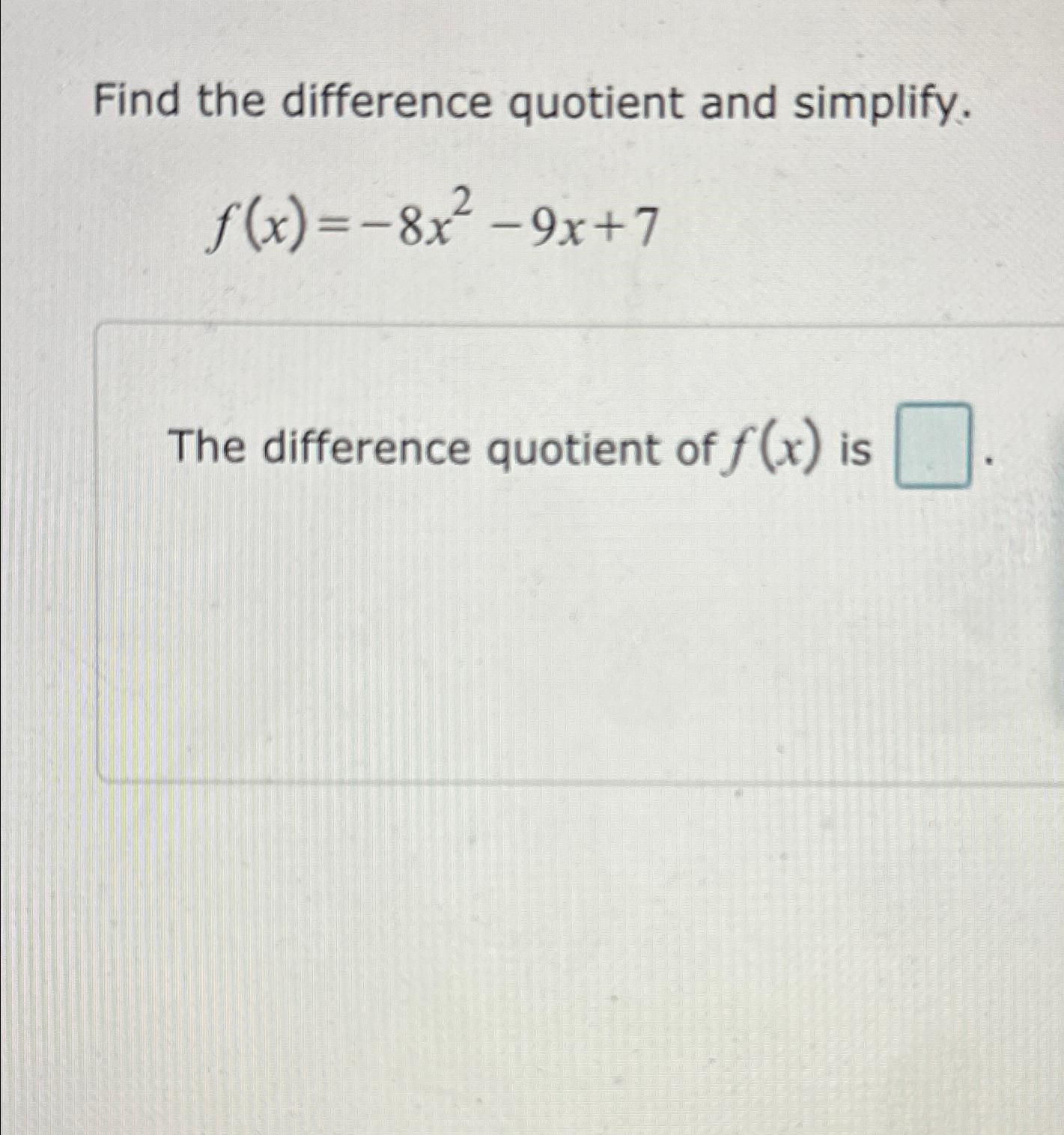 Solved Find the difference quotient and | Chegg.com