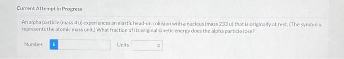 Current Attempt in Progress An alpha particle (mass 4 | Chegg.com