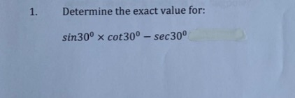 Solved 1. Determine the exact value for: sin 30° x cot30° - | Chegg.com