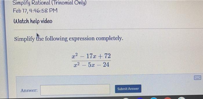 Solved Simplify Rational (Trinomial Only) Feb 17, 4:46:58 PM | Chegg.com
