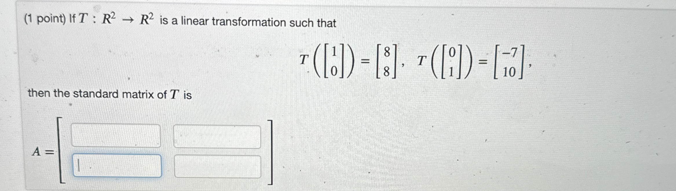 Solved (1 ﻿point) ﻿If T:R2→R2 ﻿is a linear transformation | Chegg.com