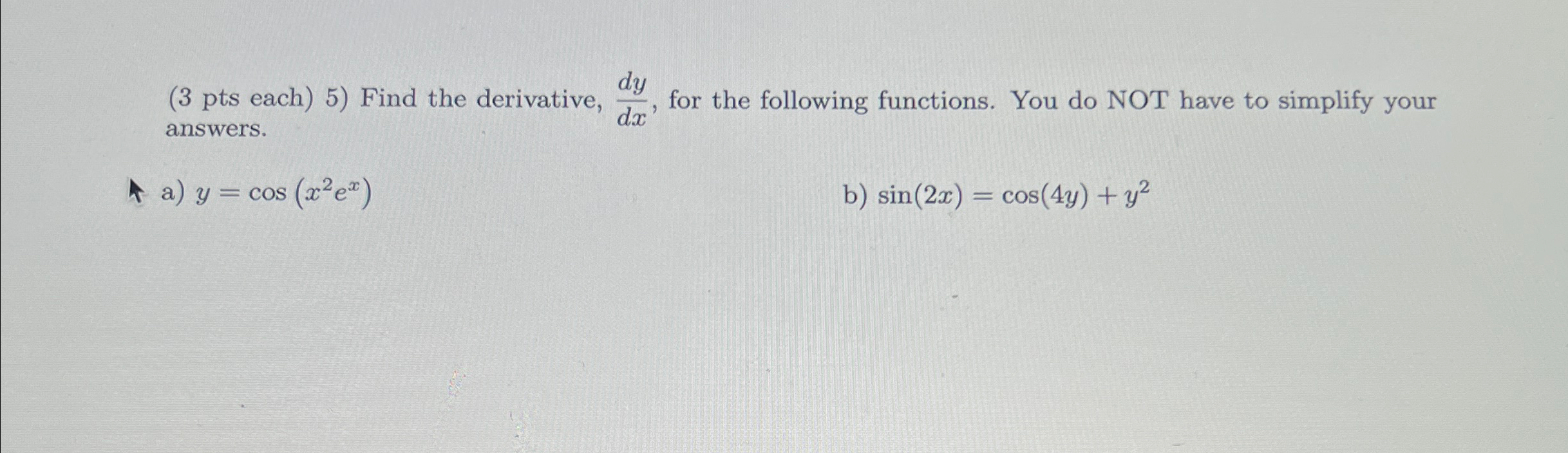 Solved (3 ﻿pts each) 5) ﻿Find the derivative, dydx, ﻿for the | Chegg.com