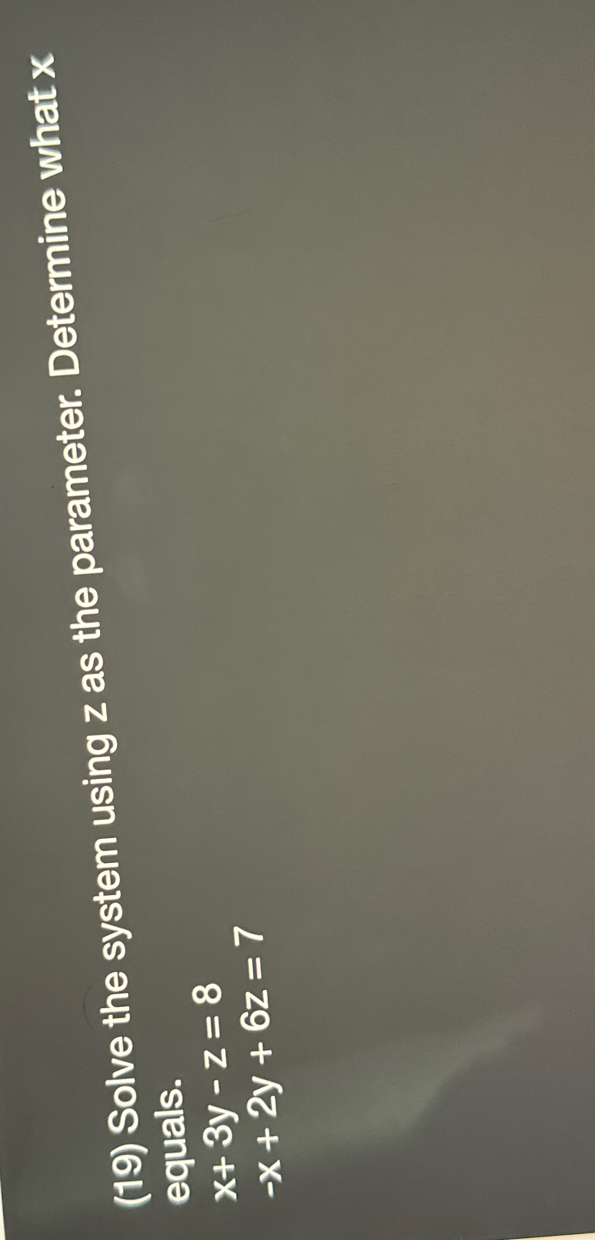 Solved (19) ﻿Solve the system using z ﻿as the parameter. | Chegg.com