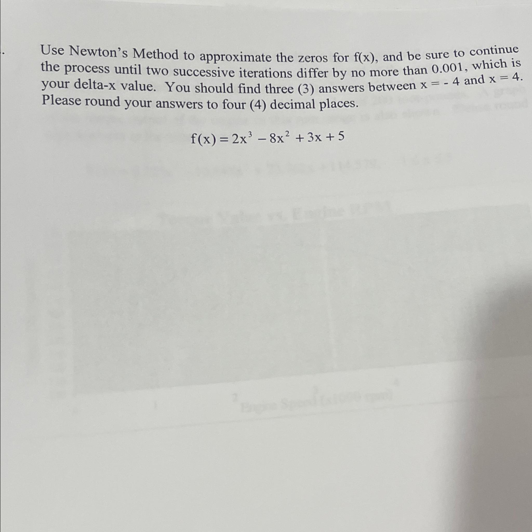 Solved Use Newton's Method to approximate the zeros for | Chegg.com