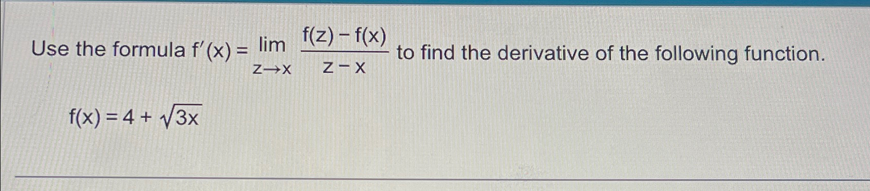Solved Use the formula f'(x)=limz→xf(z)-f(x)z-x ﻿to find the | Chegg.com