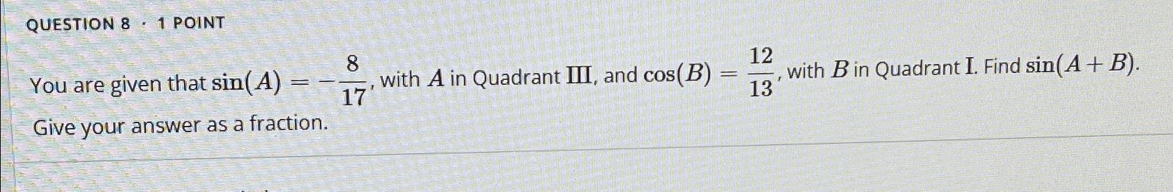 Solved QUESTION 8 - 1 ﻿POINTYou are given that sin(A)=-817, | Chegg.com