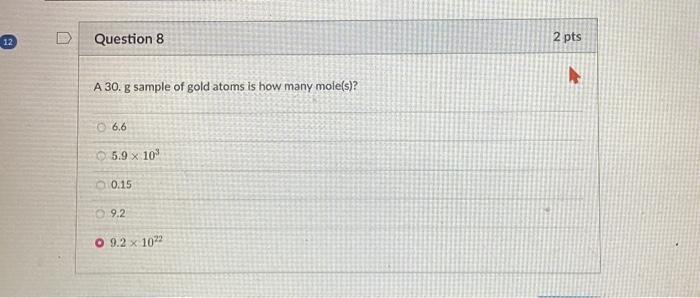 Solved A 30.g sample of gold atoms is how many mole(s)? 6.6 | Chegg.com