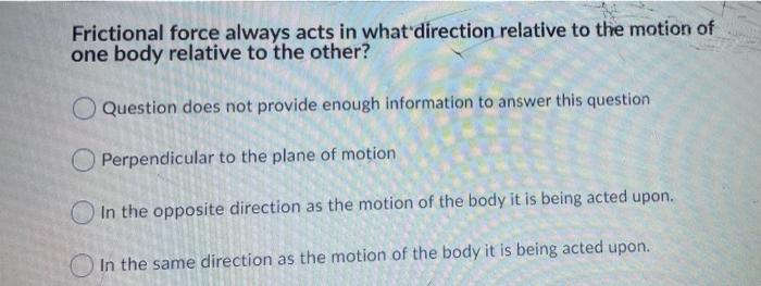 Solved Frictional Force Always Acts In What Direction