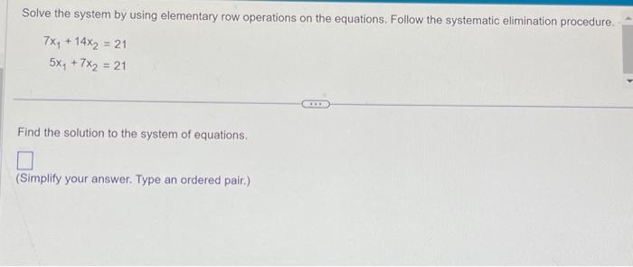 Solved 7x1+14x25x1+7x2=21=21 Find the solution to the system | Chegg.com