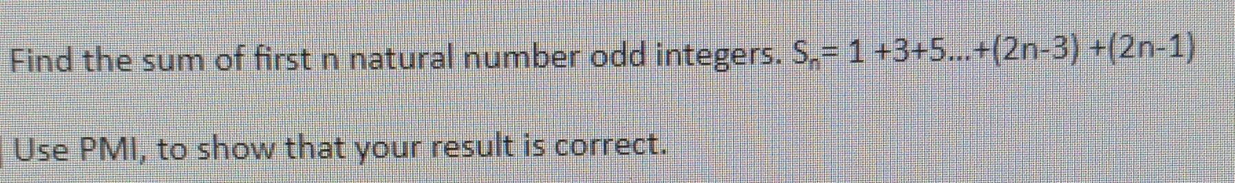 Solved Find the sum of first n natural number odd integers. | Chegg.com