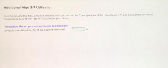 Solved Additional Algo 3-7 Utilization Customers are the | Chegg.com