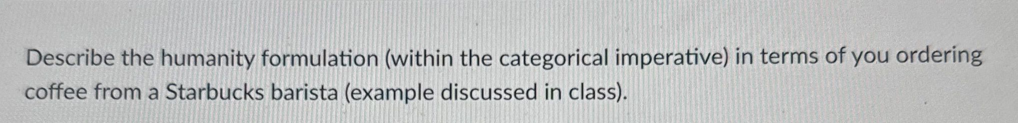 Solved Describe the humanity formulation (within the | Chegg.com