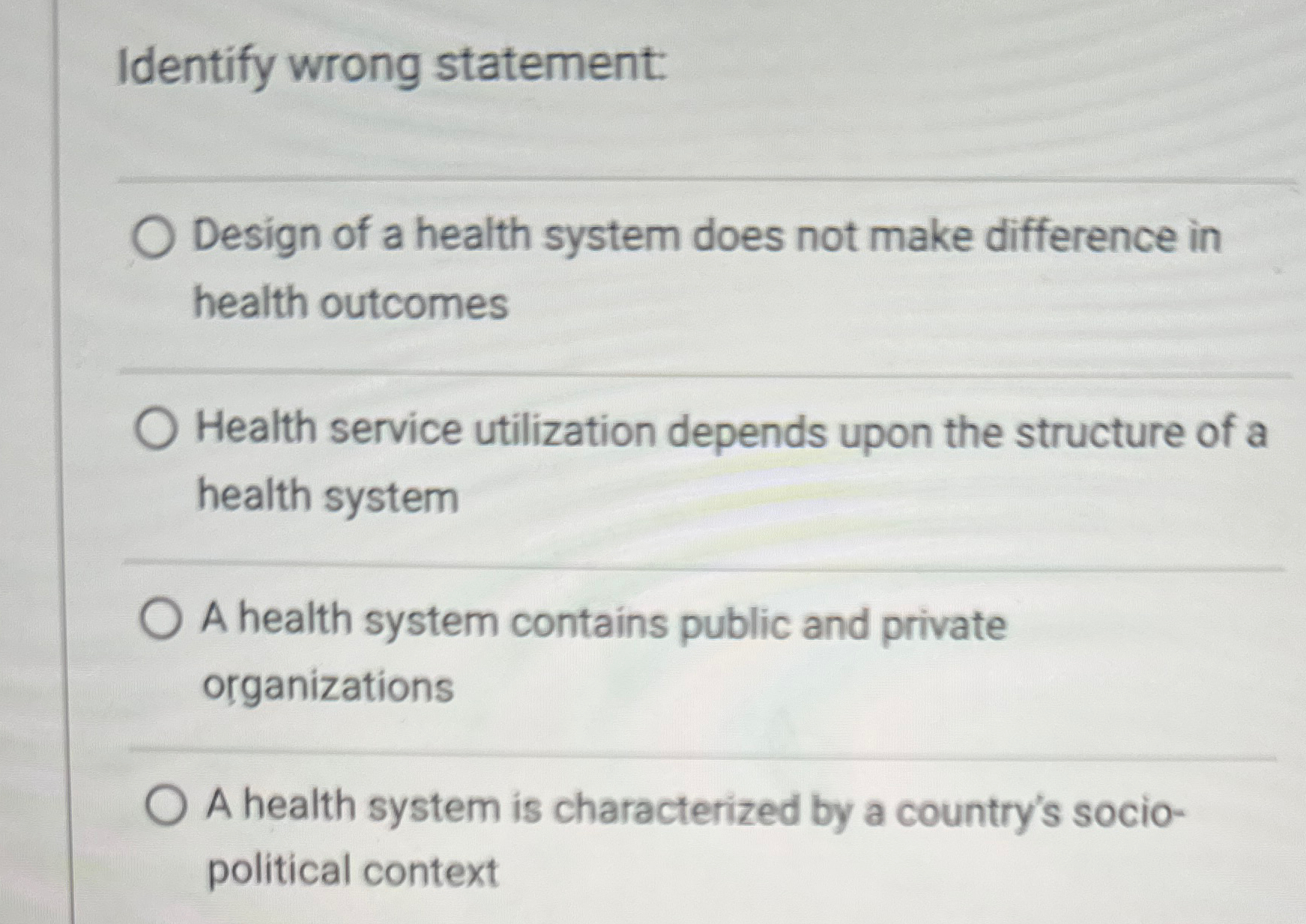 Solved Identify wrong statement:Design of a health system | Chegg.com
