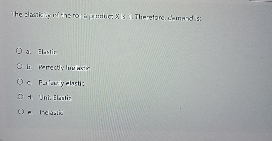 Solved The elasticity of the for a product x ﻿is 1 . | Chegg.com