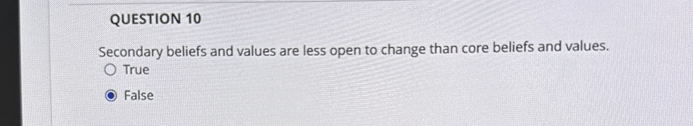 Solved QUESTION 10Secondary beliefs and values are less open | Chegg.com